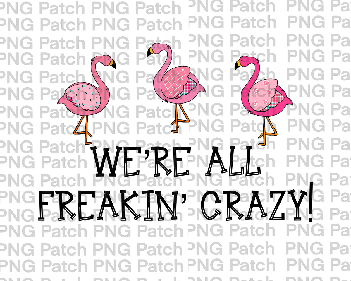 We're All Freakin Crazy! Flamingos, Fun Quotes PNG File, Flamingo Subl ...