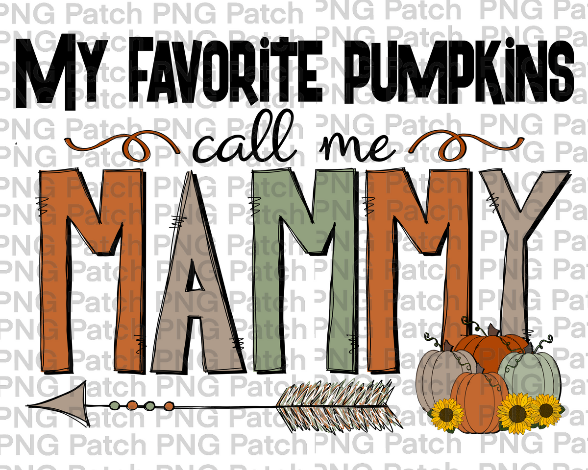 My Favorite Pumpkins Call Me Mammy Grandma PNG Files, Fall Sublimation ...